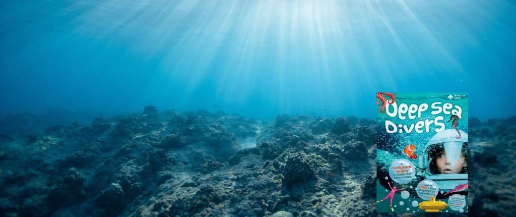 Deep Sea Divers | Scripture Union